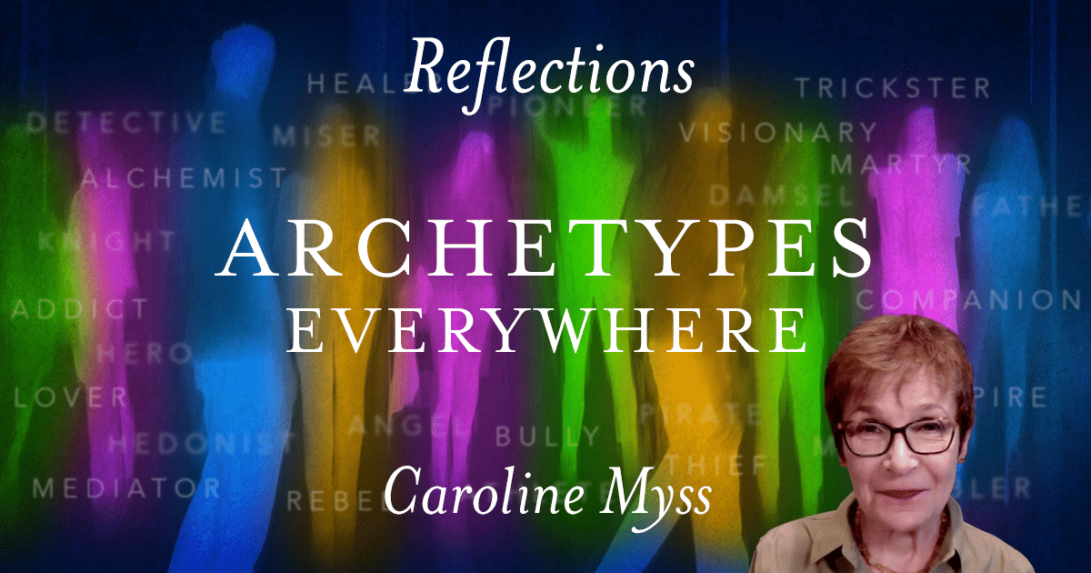 Archetypes Everywhere - Caroline Myss